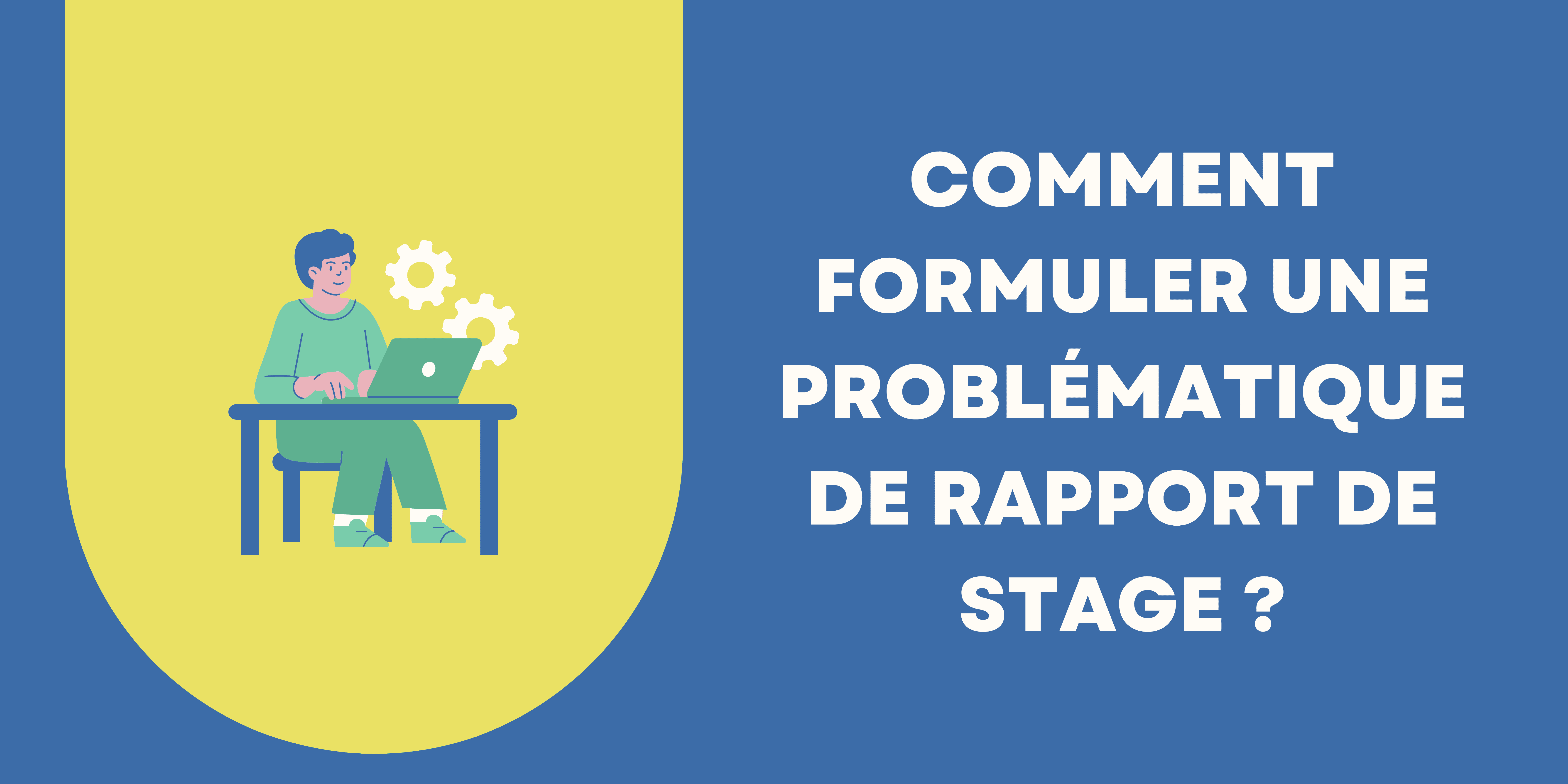 Problématique rapport de stage: idées et exemples! 📚